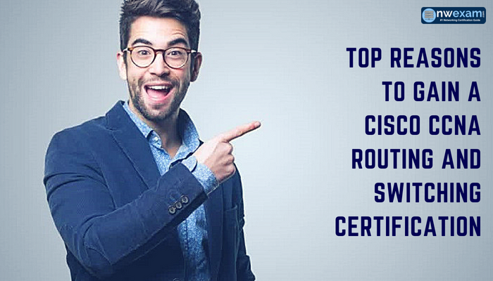 CCNA Routing and Switching: Worth It? | NWExam